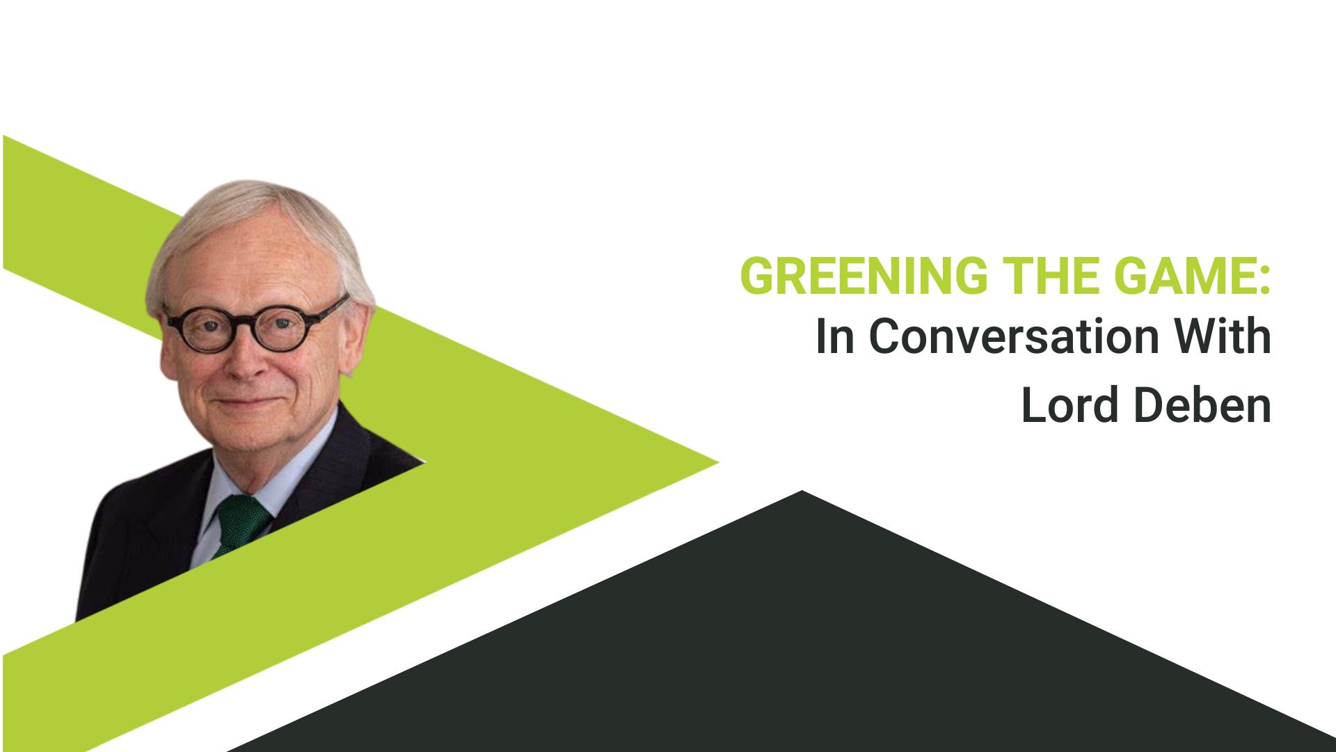 Greening the Game: in Conversation with Lord Deben - 4/12/24 | A BASIS ...